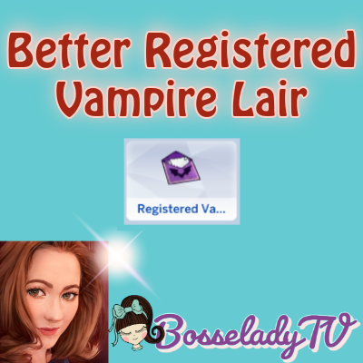 Better Registered Vampire Lair – BosseladyTV
