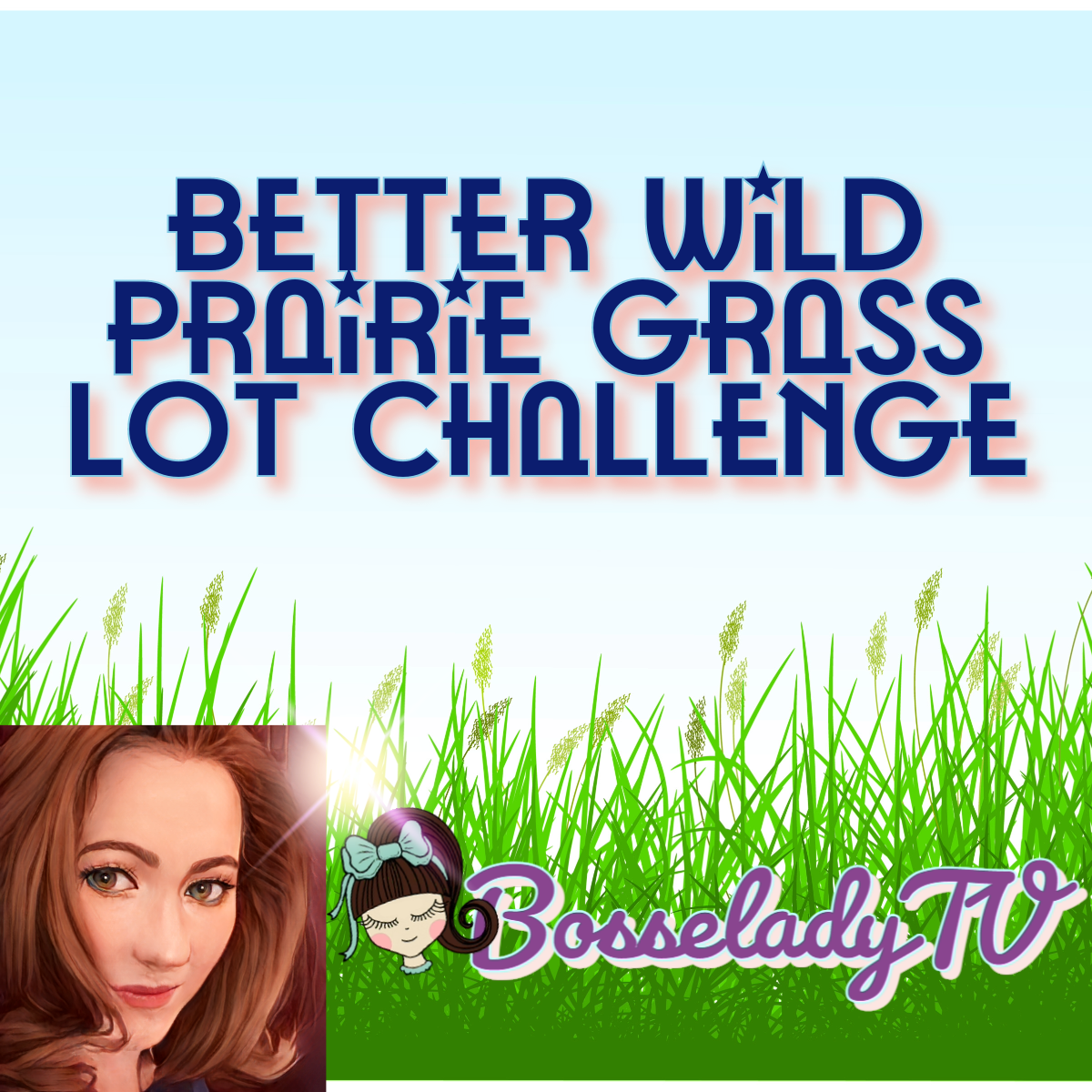 Better Wild Prairie Grass Lot Challenge – BosseladyTV