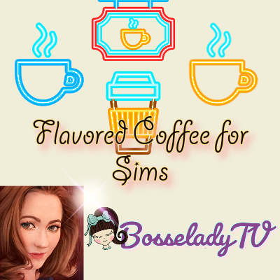 Flavored Coffee for Sims – BosseladyTV
