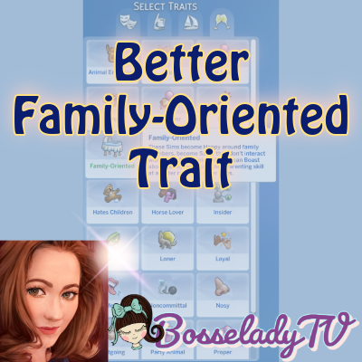 Better Family-Oriented Trait – BosseladyTV