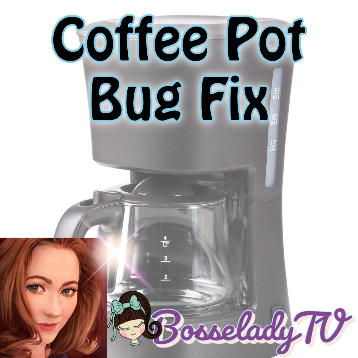 Coffee Pot Bug Fix – BosseladyTV
